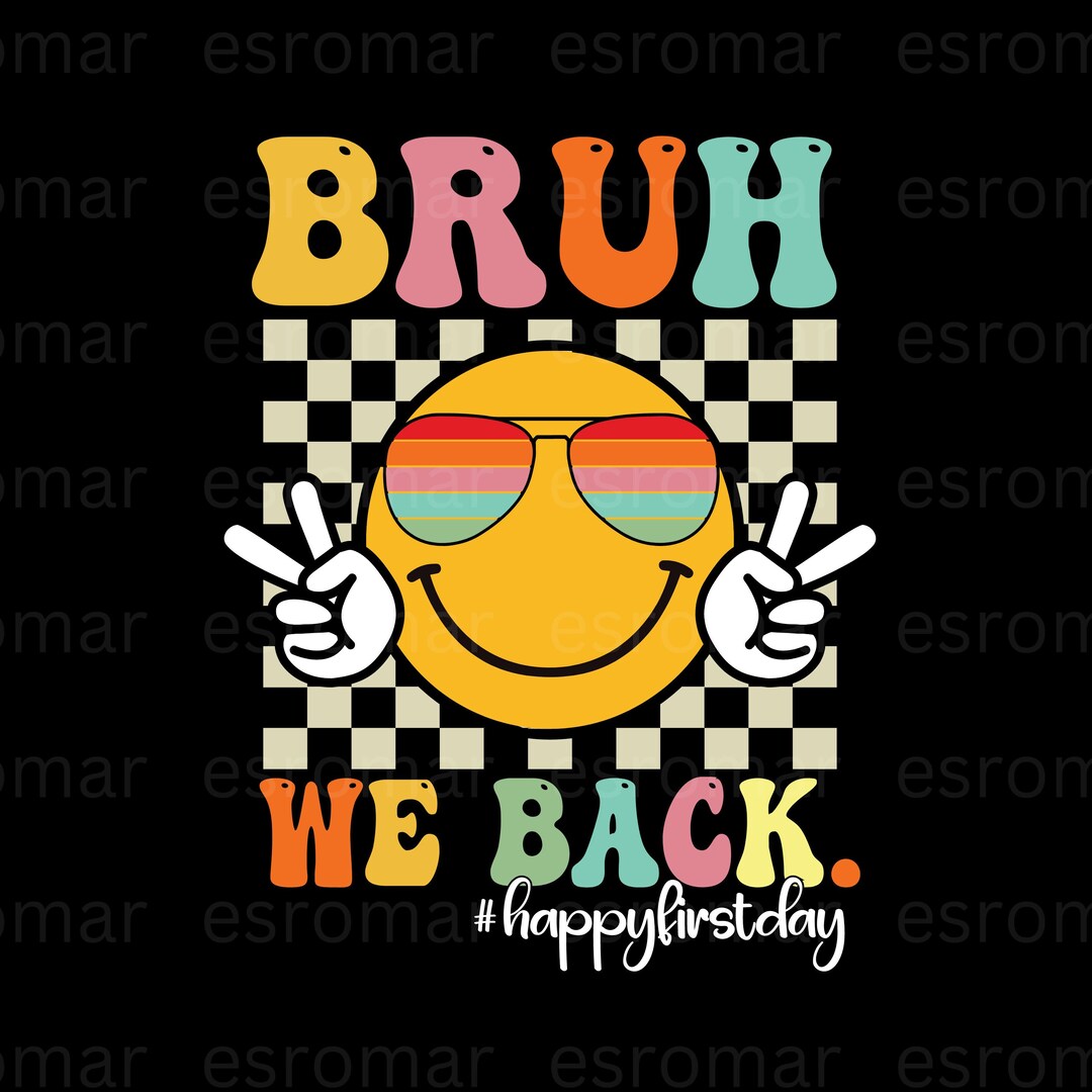Bruh We Back Teachers Svg Png, Back to School Svg, Happy First Day of ...