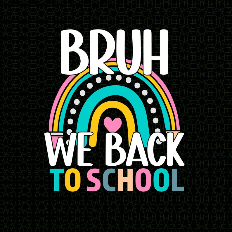 Bruh We Back Teachers Svg Png, Back to School Svg, Happy First Day of ...