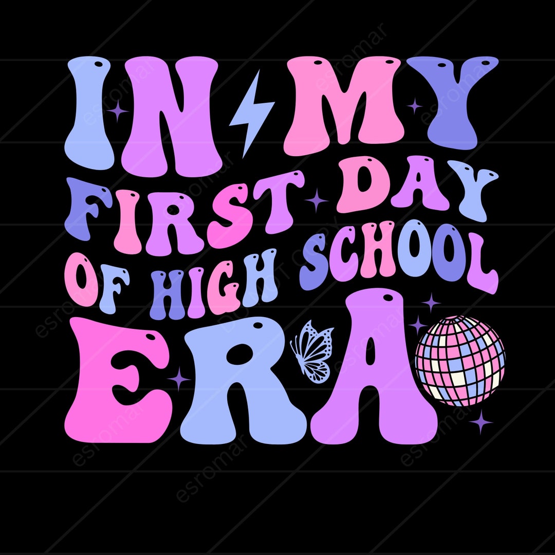 In My First Day of High School Era Svg Png, High School Gift, Back to ...