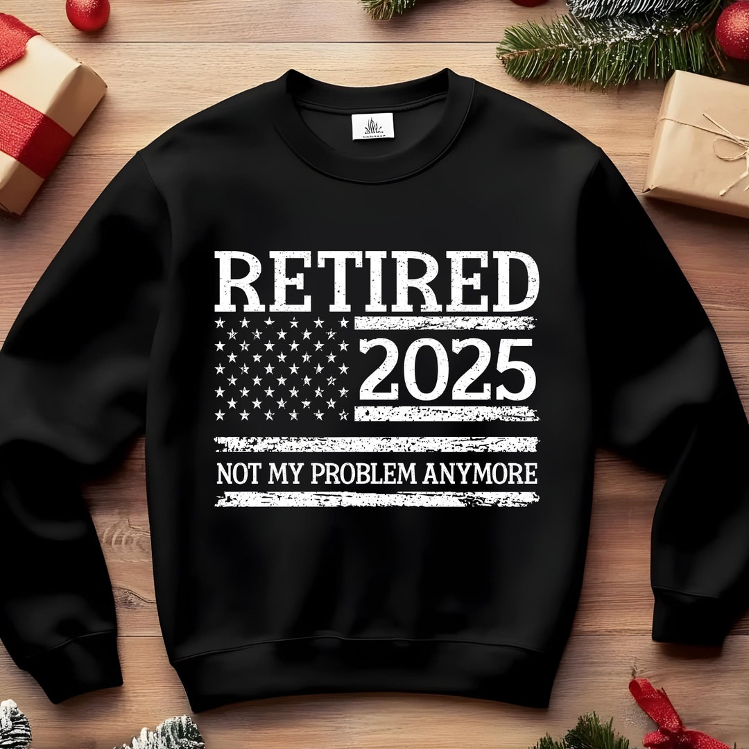 Retired 2025 Not My Problem Anymore Svg Png, Retirement American Flag ...