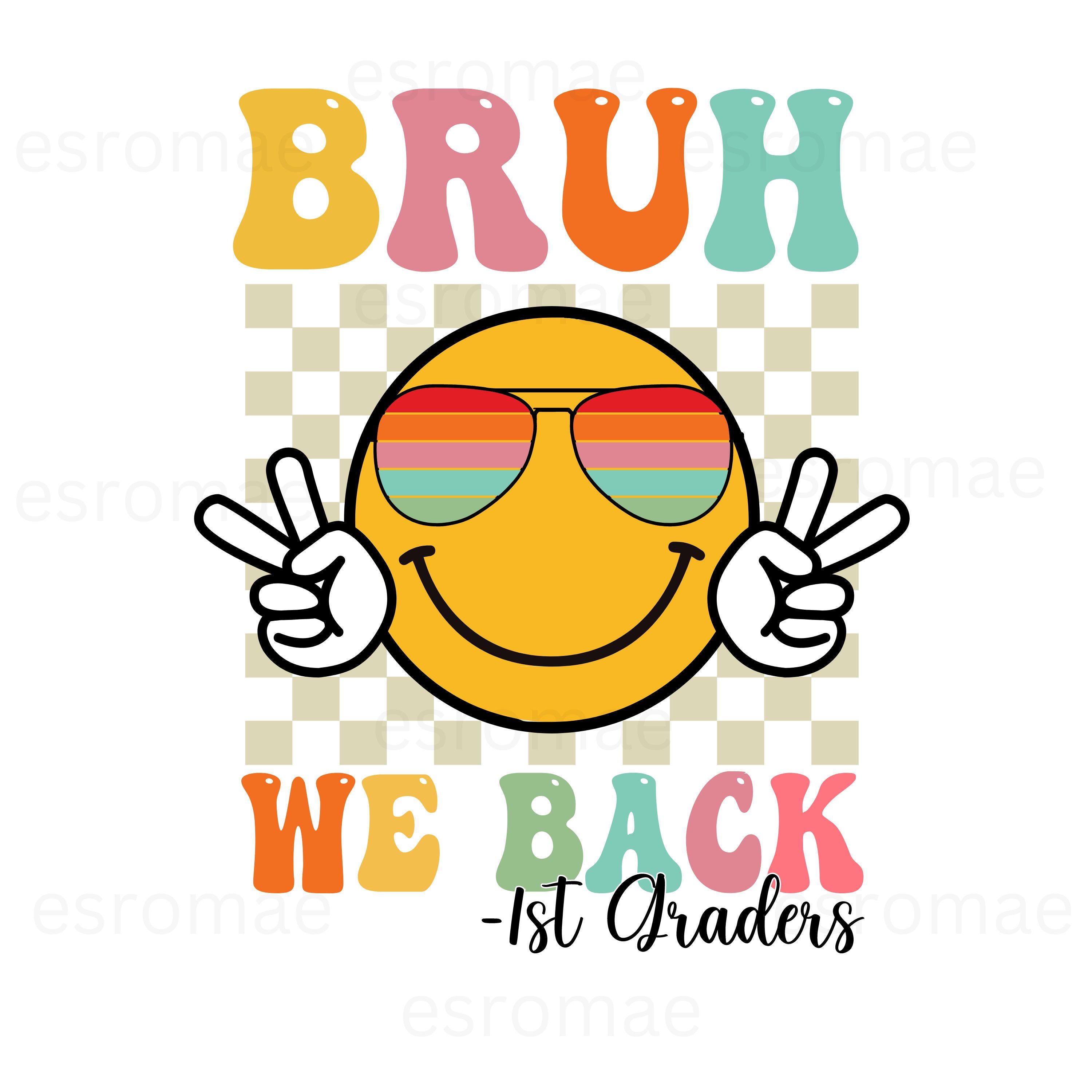 Bruh We Back 1st Grade Svg Png, Back to School Svg, Happy First Day of ...