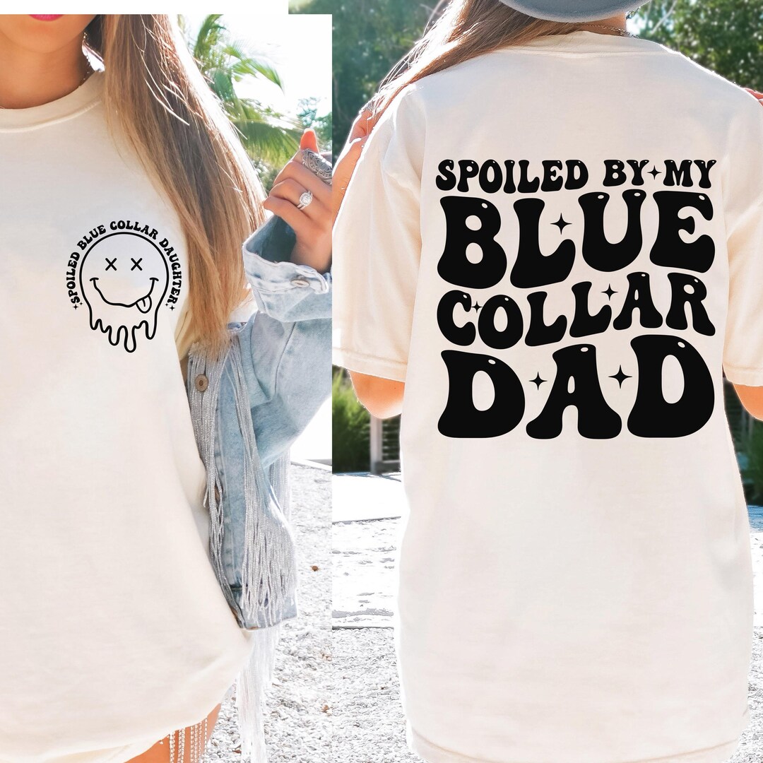 Blue Collar Daughter Svg Png, Spoiled by My Blue Collar Dad Svg, Some ...