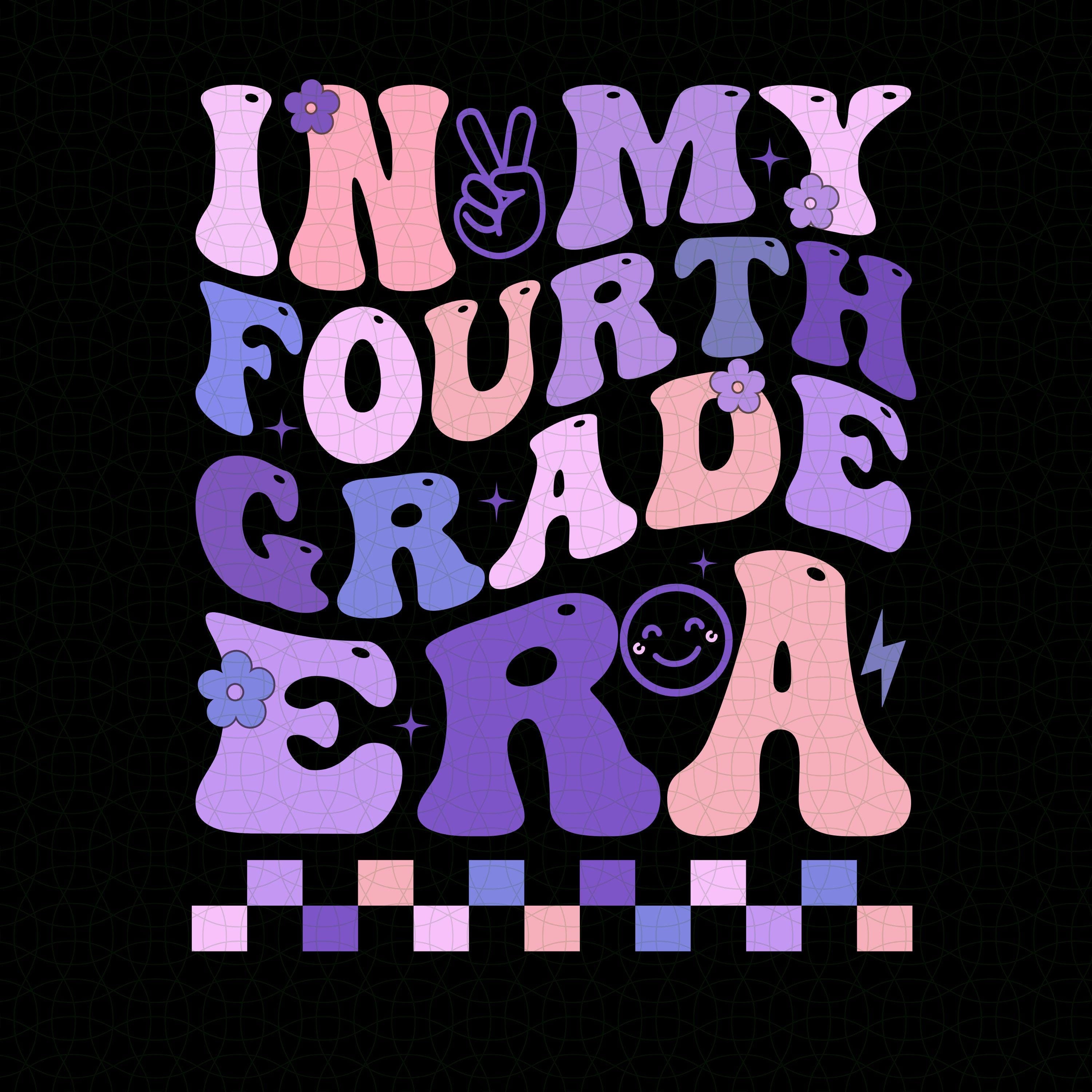 In My Fourth Grade Era Svg Png, 4th Grade Teacher Student Svg, Back to ...