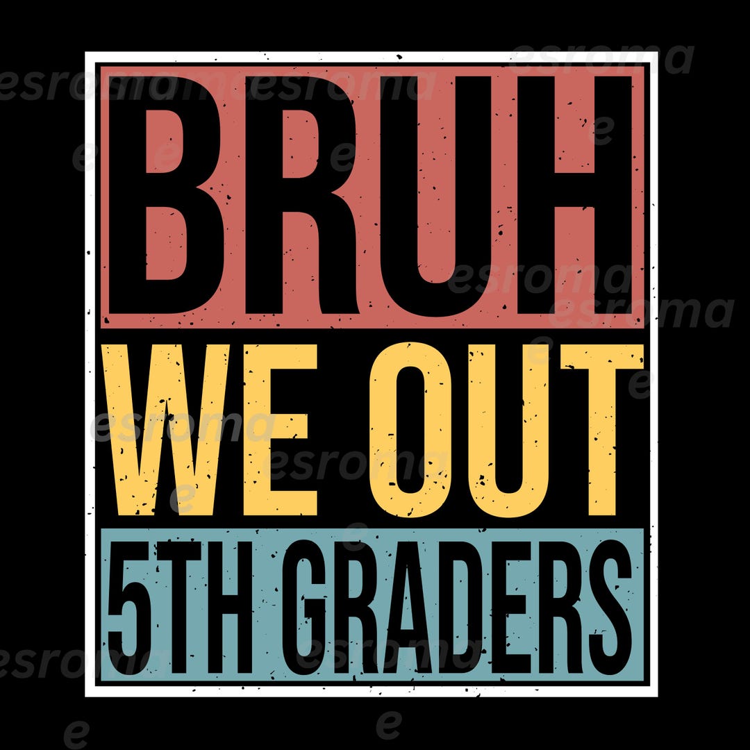 Bruh We Out 5th Graders Svg Png, Celebrate Class of 2025 Graduation ...