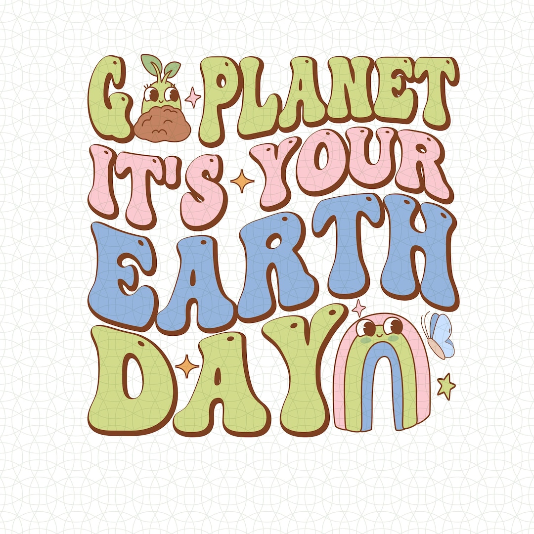 Go Planet It’s Your Earth Day Svg Png, Groovy Earth Day 2024 Svg Png ...