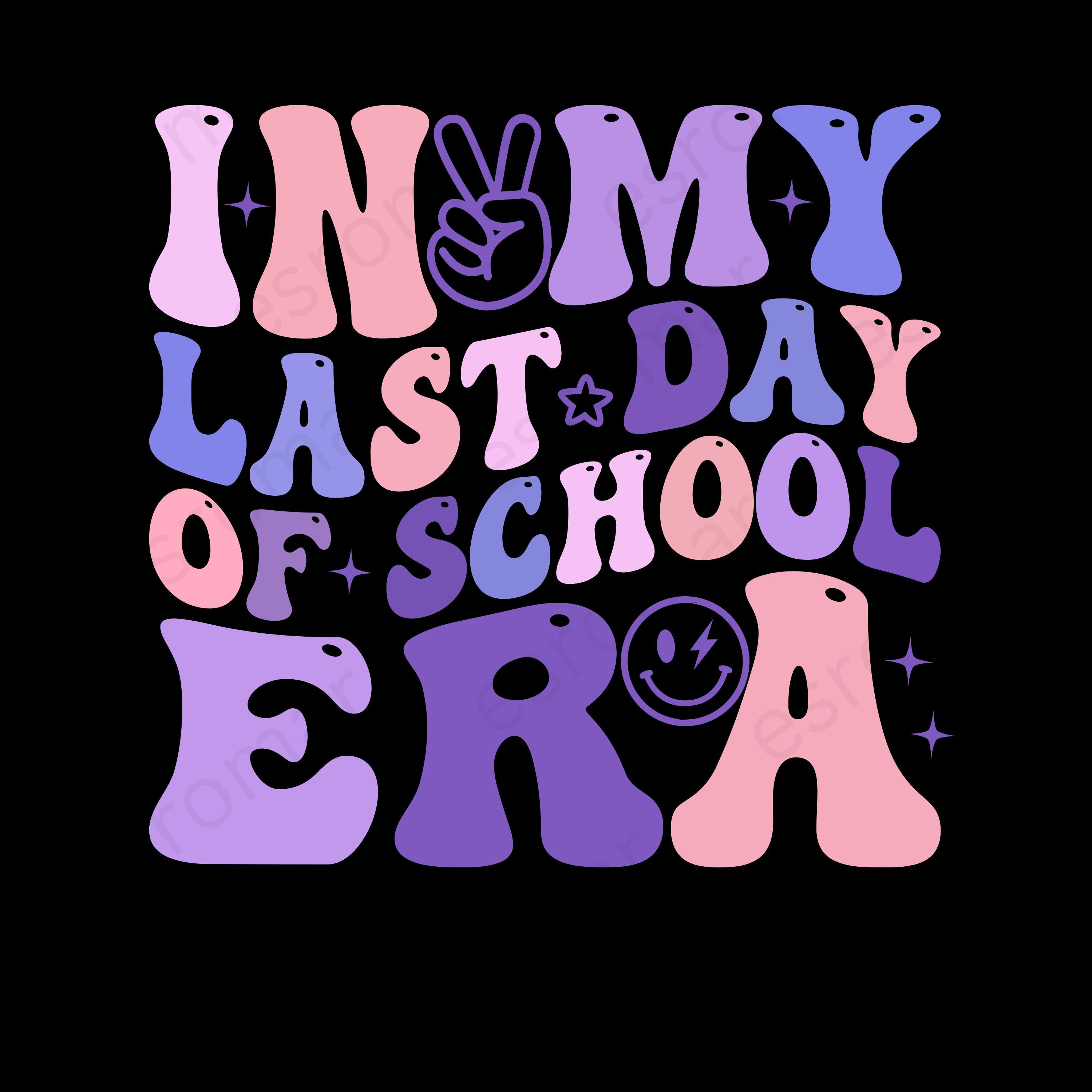 In My Last Day of School Era Svg Png, Happy Last Day of School SVG ...