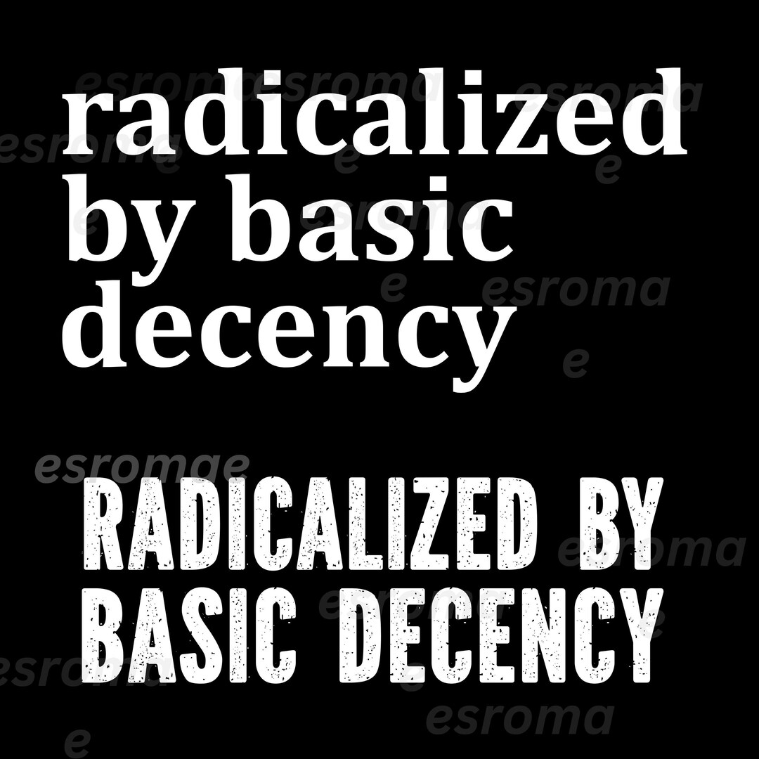 Radicalized by Basic Decency Svg Png - Etsy