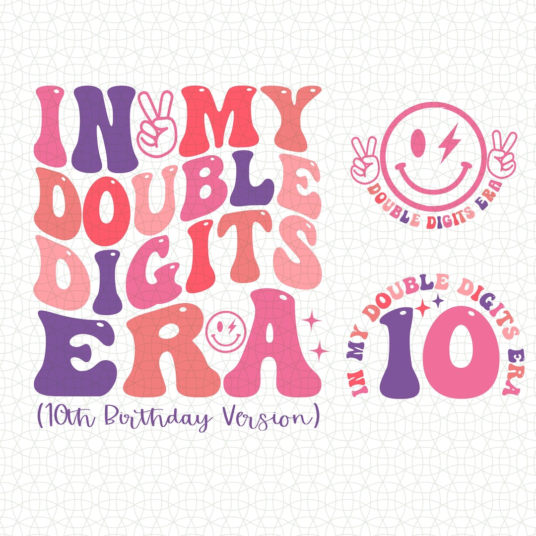 In My Double Digits Era SVG PNG, 10th Birthday Version Png Svg, Ten ...