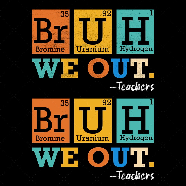 Bruh We Out Teachers Svg Png, Chemistry Teacher, Chemistry Periodic ...