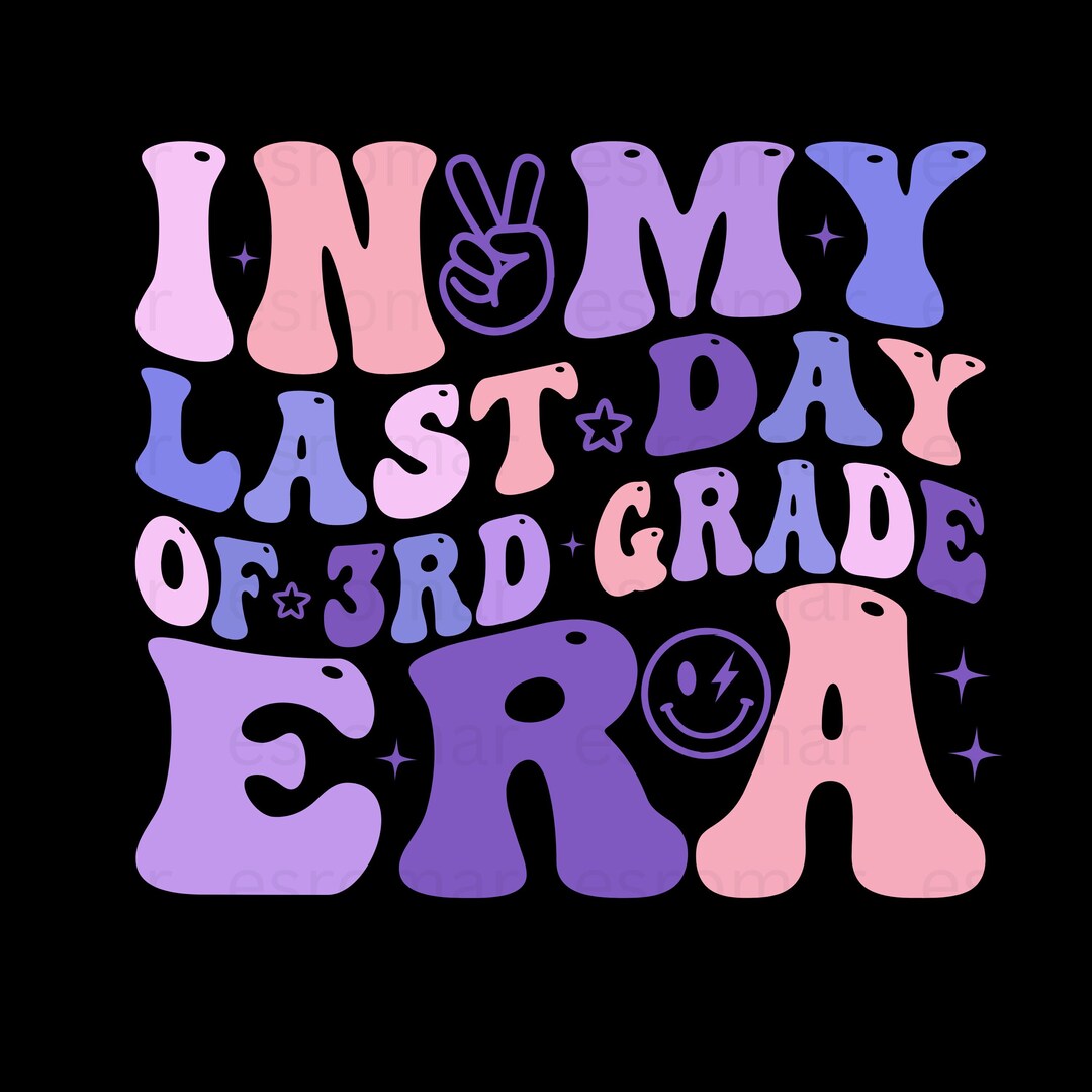In My Last Day of 3rd Grade Era Svg Png, Happy Last Day of School SVG ...