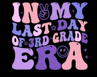 In My Last Day of School Era Svg Png, Happy Last Day of School SVG ...