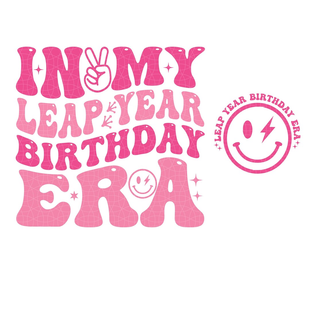 Leap Year 2024 February 29th Svg Png, in My Leap Year Birthday Era Svg ...