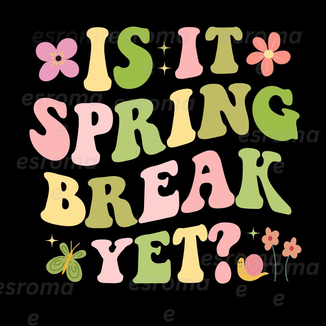 Groovy Spring Break 2025svg Png, is It Spring Break Yet? Svg Png ...