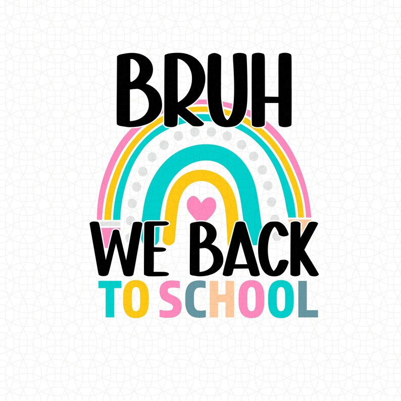 Bruh We Back Teachers Svg Png, Back to School Svg, Happy First Day of ...