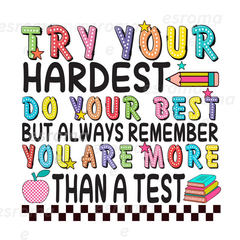 Try Your Hardest Do Your Best but Always Remember You're More Than A ...