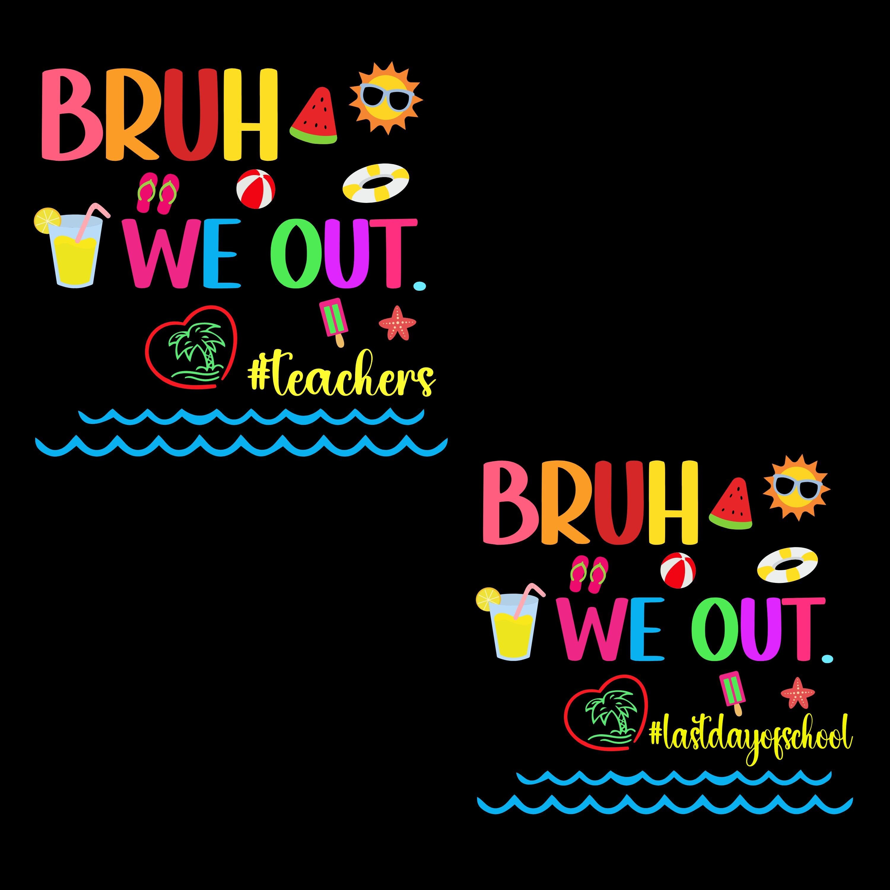 Teacher Summer Bruh We Out SVG PNG, End of School Year, Happy Last Day ...