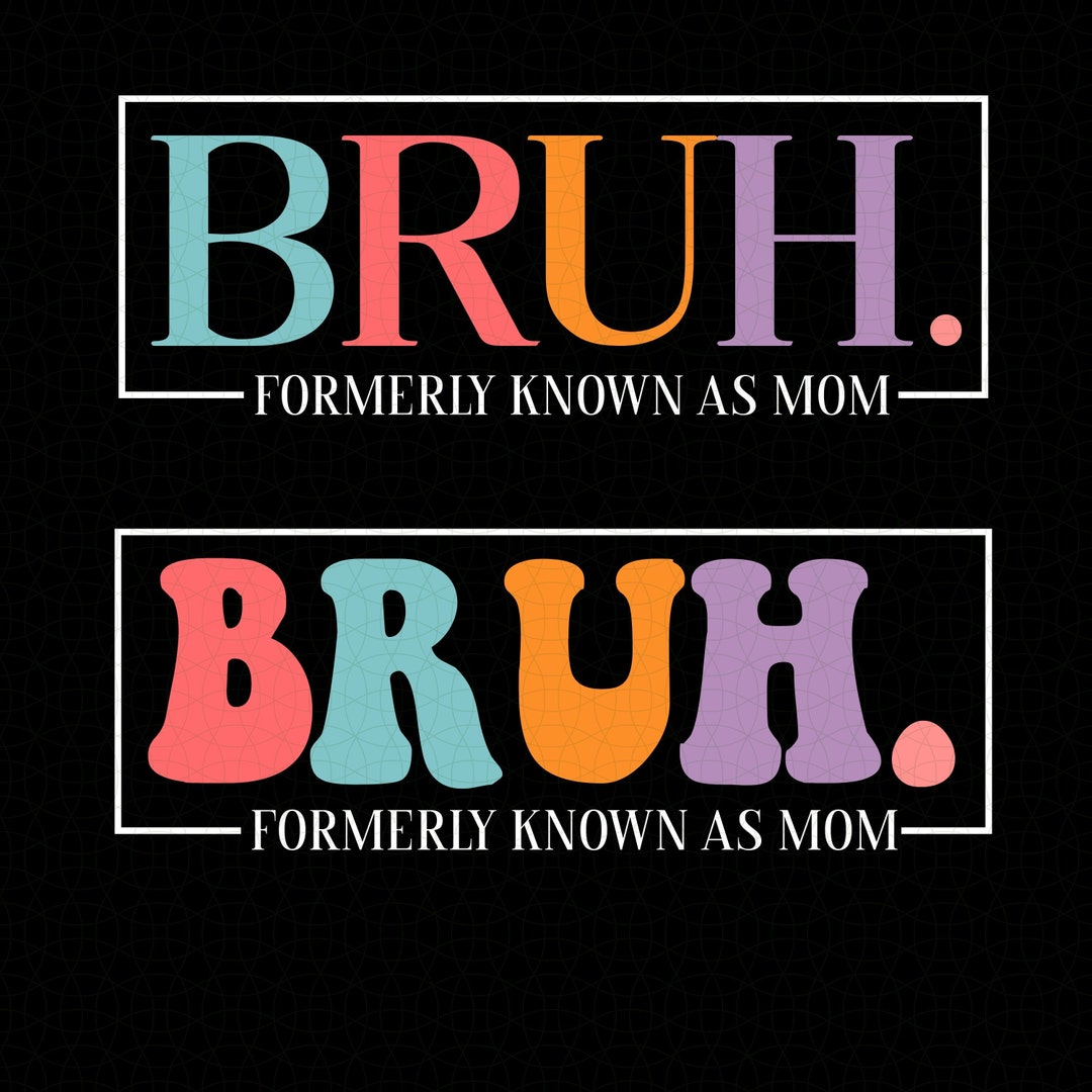 Cool Bruh Formerly Known as Mom Svg Png, Mom Mama Mommy Bruh Svg ...