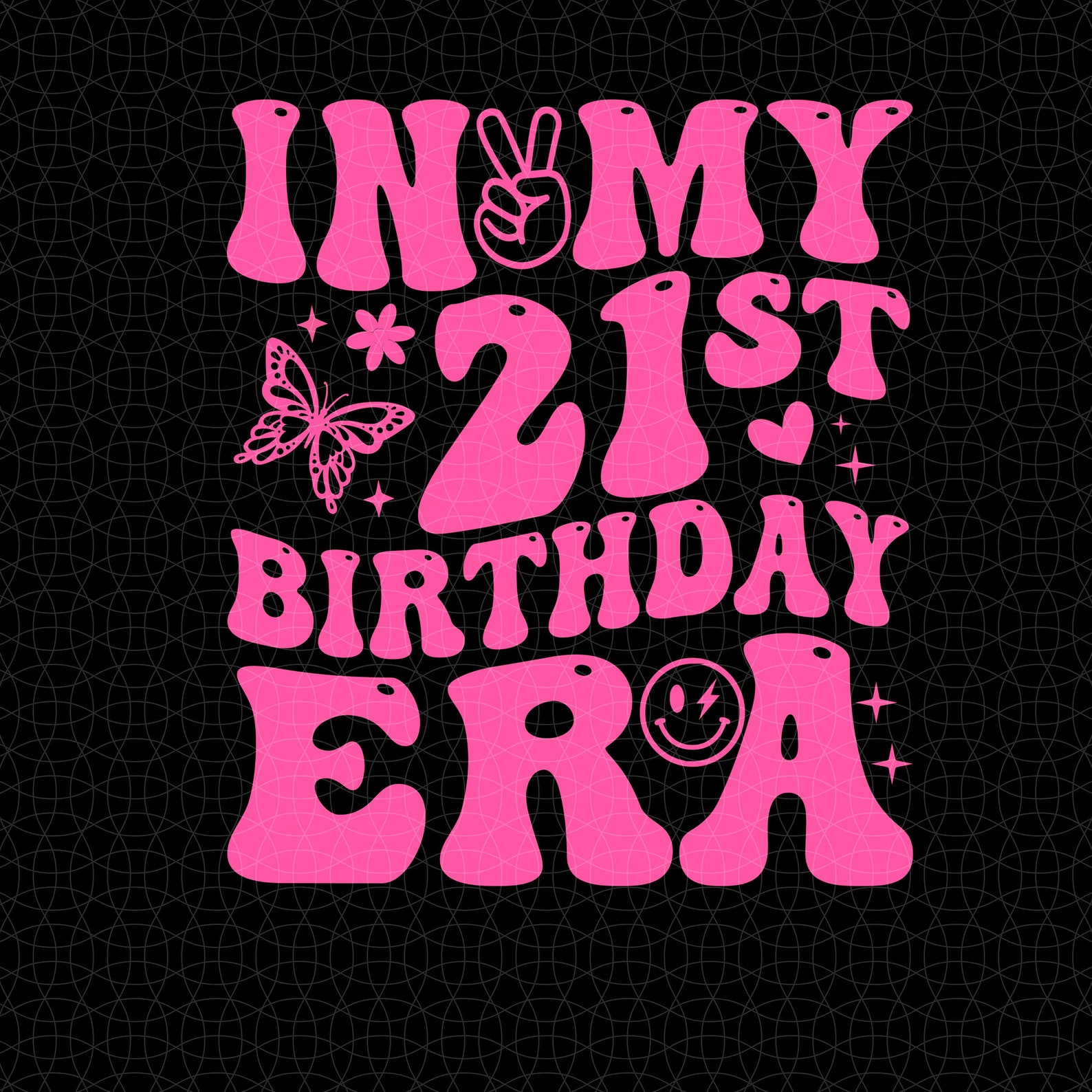 In My 21ST Birthday Era Svg Png, Groovy 21 Years Old Birthday Svg, Bday ...