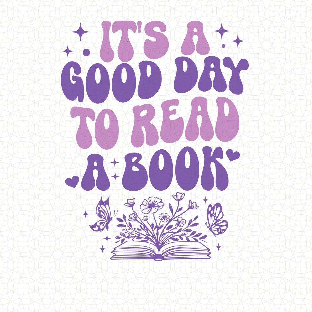 It's A Good Day to Read A Book Svg Png, World Book Day Book 2024 ...