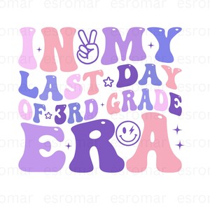 In My Last Day of 3rd Grade Era Svg Png, Happy Last Day of School SVG ...