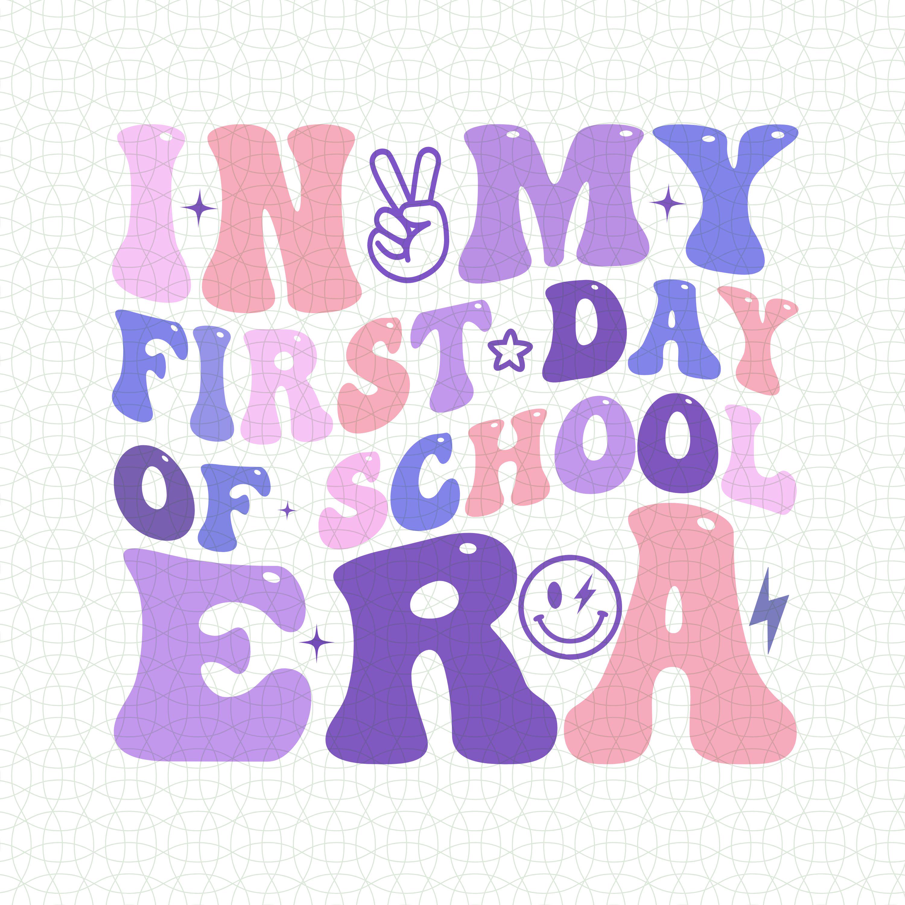In My First Day of School Era Svg Png, Happy First Day of School SVG ...