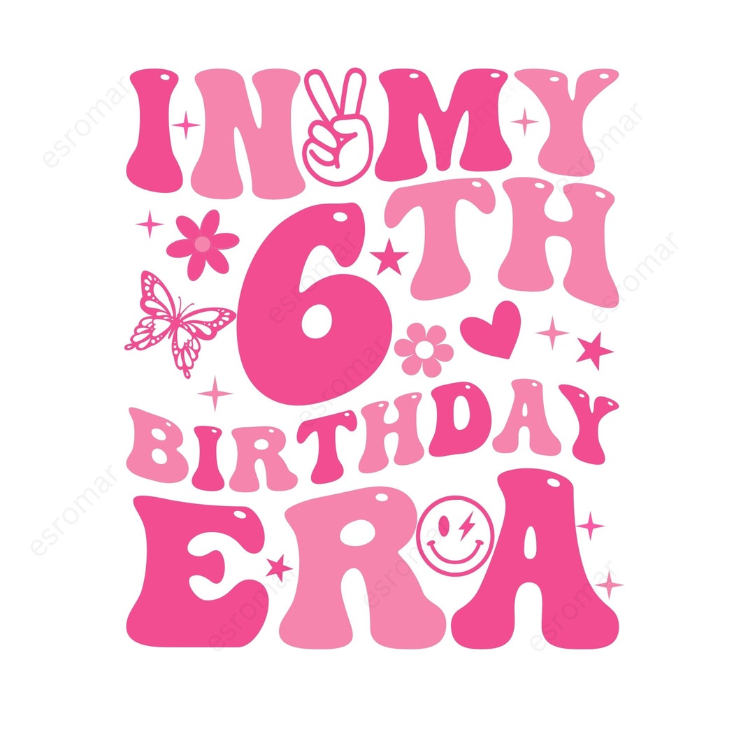 In My 6th Birthday Era Svg Png, Happy Birthday Groovy Retro Svg ...