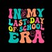 In My Last Day of School Era Svg Png, Happy Last Day of School SVG ...