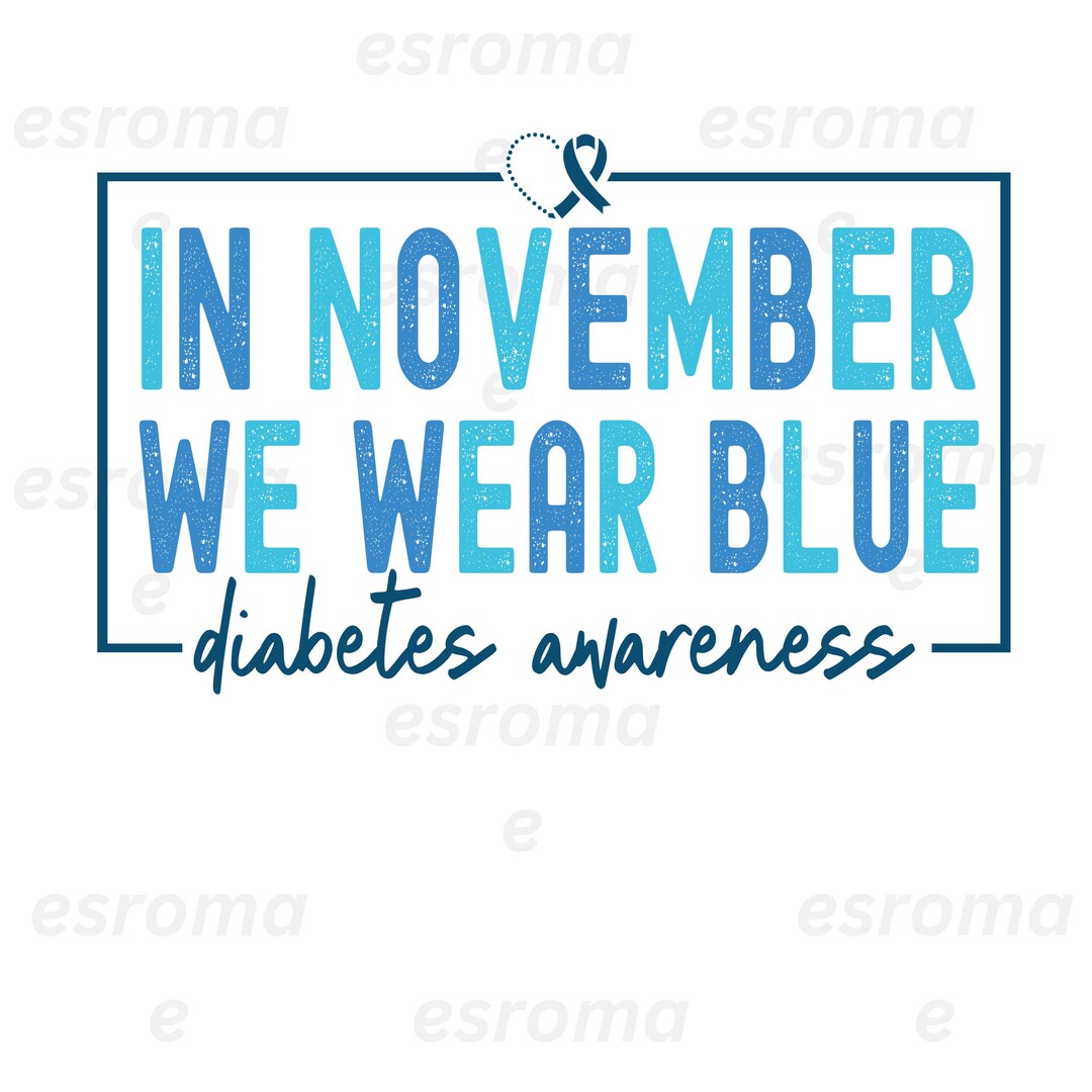 In November We Wear Blue Diabetes Awareness Svg Png, Diabetes Awareness ...