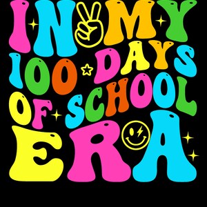 In My 100 Days of School Era Svg Png, Happy 100th Day of School SVG ...