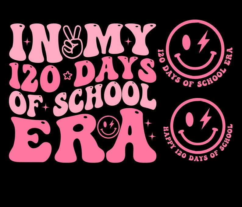 In My 120 Days of School Era Svg Png, Happy 100th Day of School SVG ...