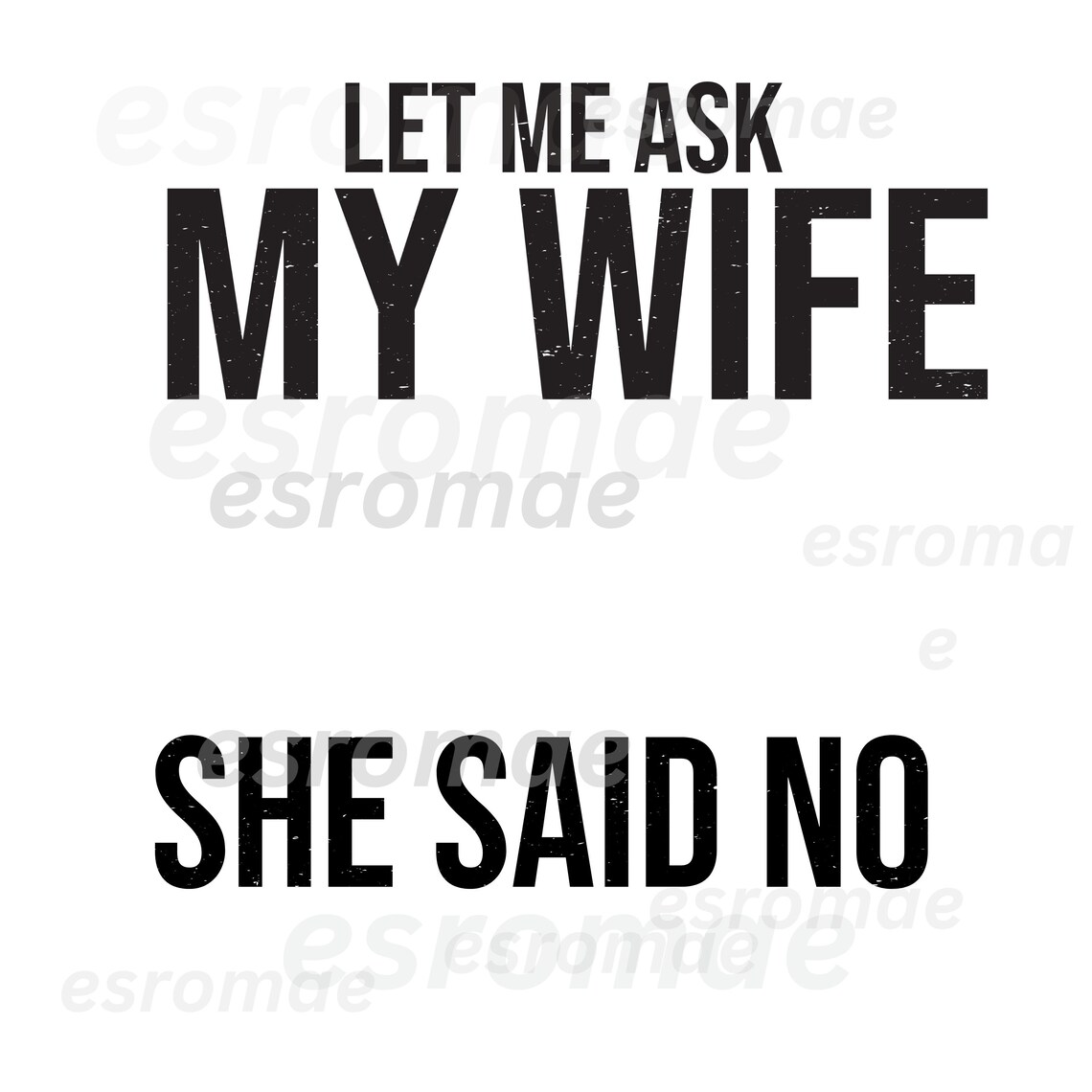 Let Me Ask My Wife She Said No Svg Png, Funny Husband Gift - Etsy