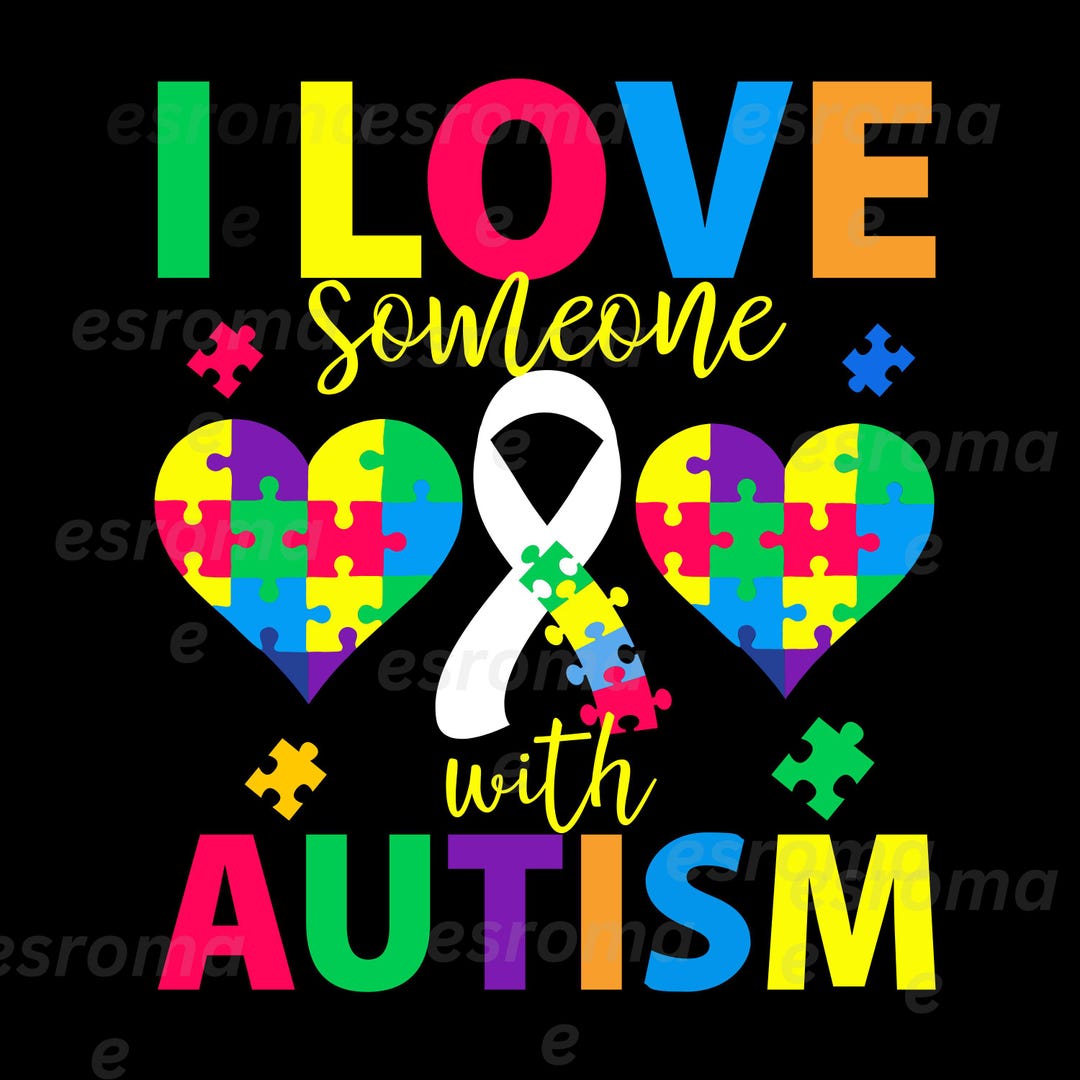 I Love Someone With Autism SVG PNG, Autism Awareness Png, Support for ...