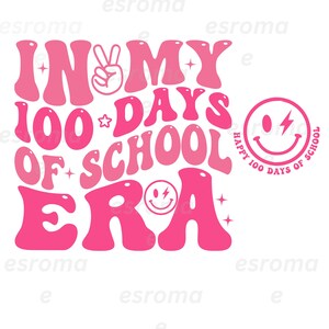 In My 100 Days of School Era Svg Png, Happy 100th Day of School SVG ...