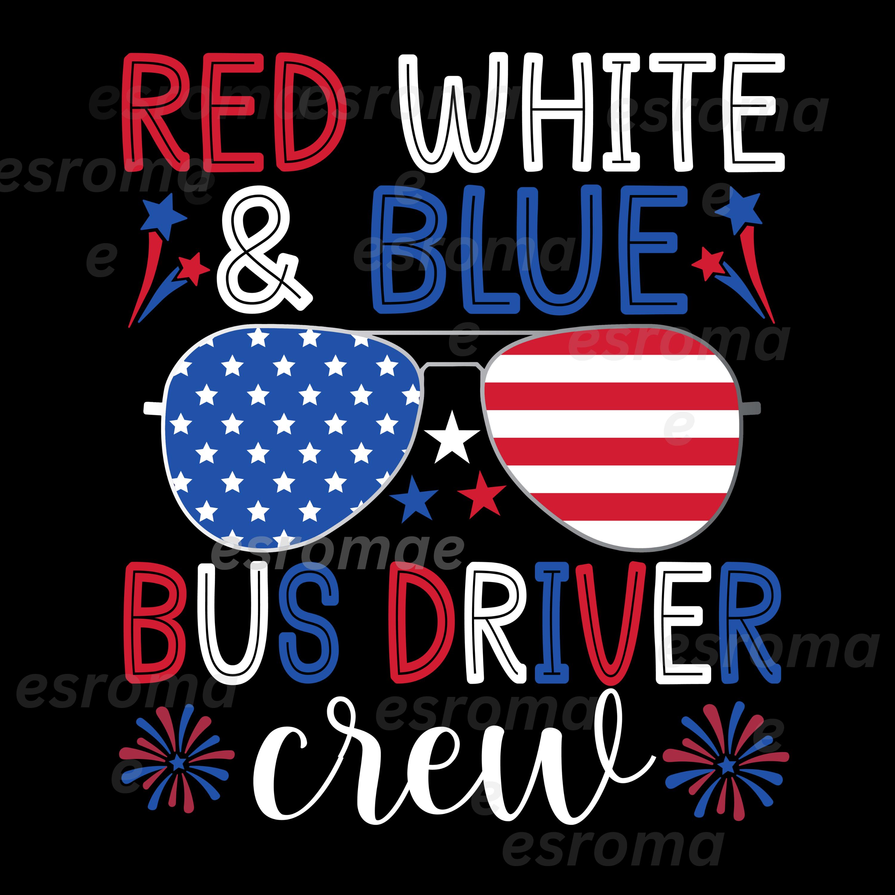 Red White & Blue Bus Driver Crew Svg Png, Red White and Blue4th of July ...