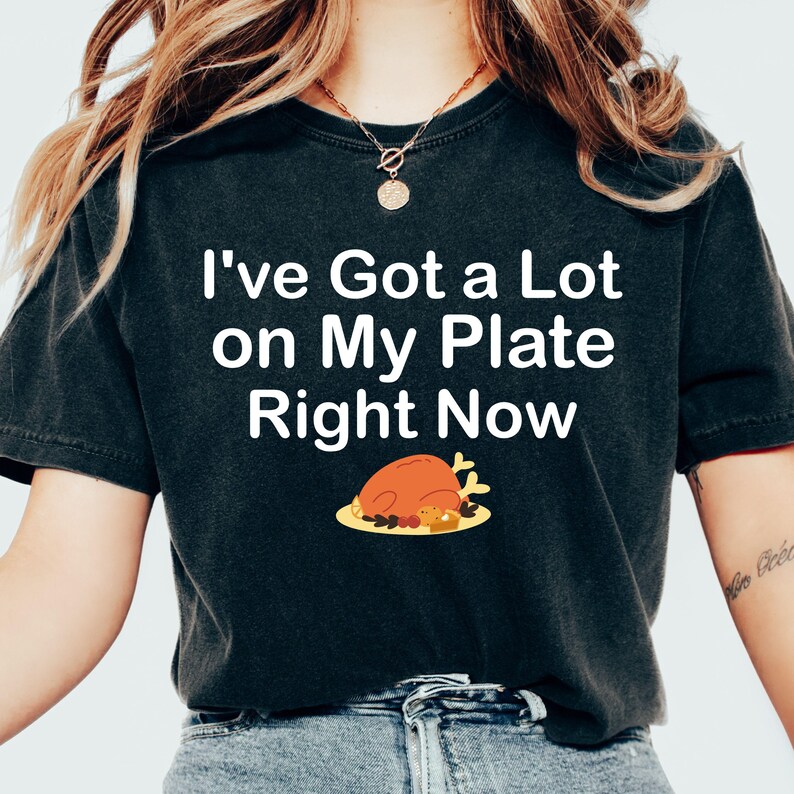 Funny Family Thanksgiving Dinner Png, I've Got a Lot on My Plate Right ...