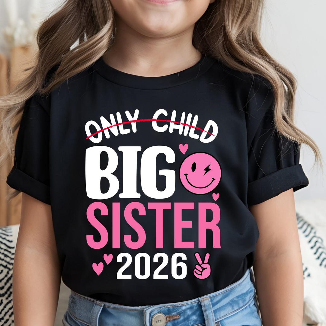 Only Child Crossed Out Big Sister 2026 Kids Shirt, Only Child Big ...