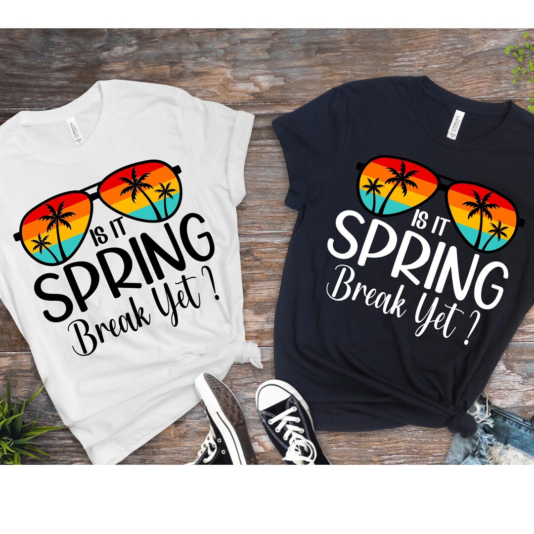 Spring Break SVG SVG ,is It Spring Break yet Svg Png, is It Spring ...