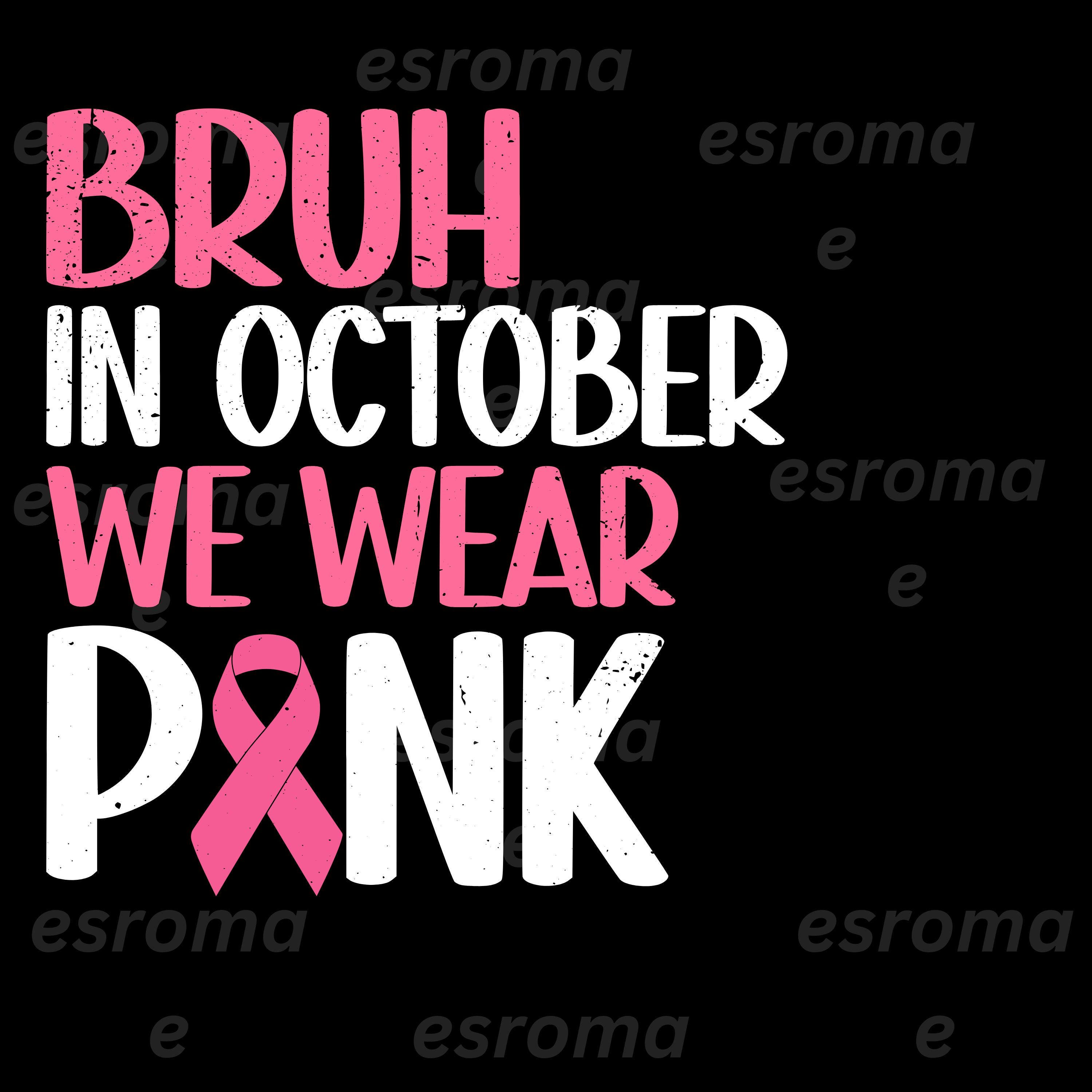 Bruh in October We Wear Pink Svg Png, Breast Cancer Awareness Boys Svg ...