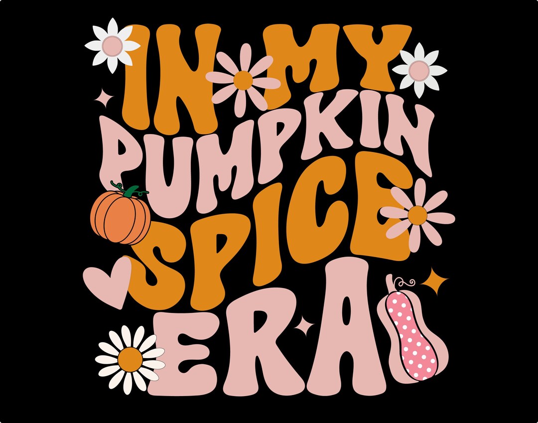 Groovy in My Pumpkin Spice Era Svg Png, Pumpkin Spice Fall Autumn Png ...