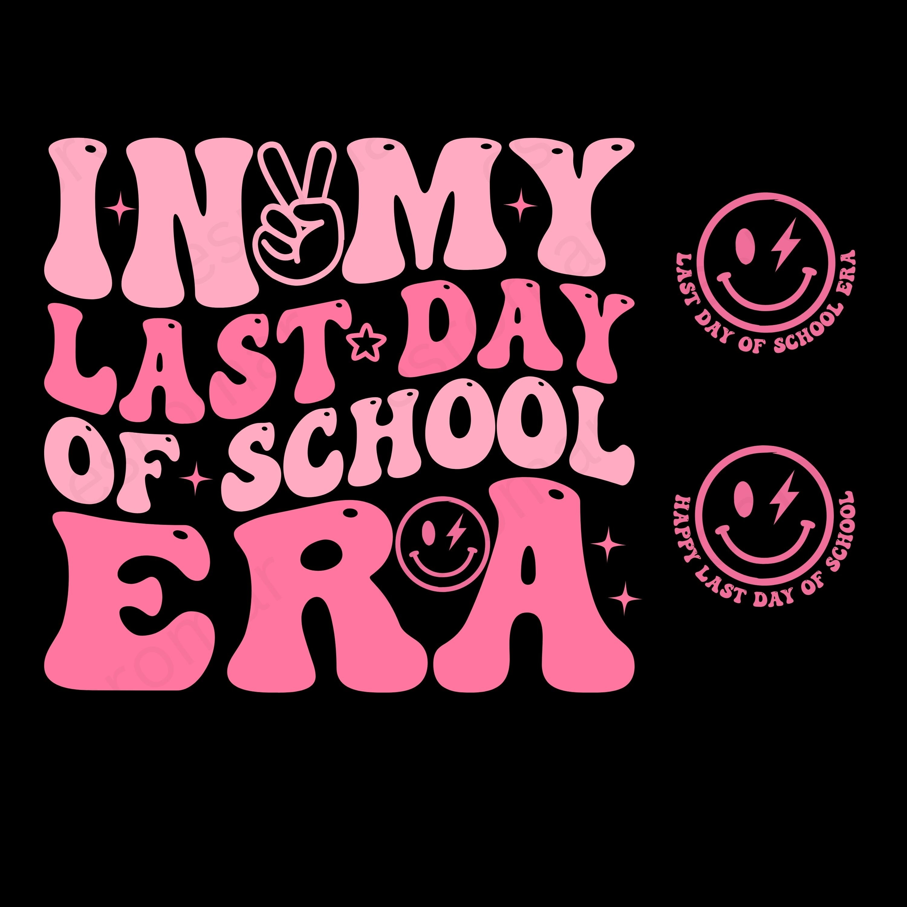 In My Last Day of School Era Svg Png, Happy Last Day of School SVG ...