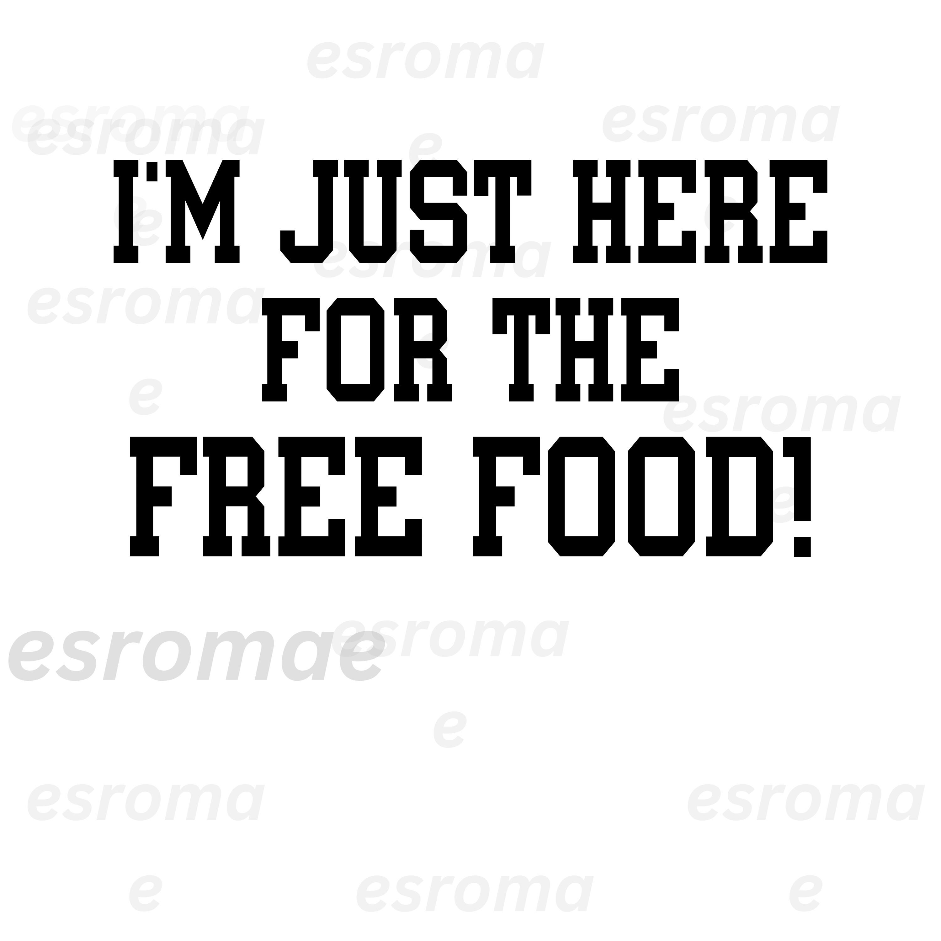 I'm Just Here for the Free Food Svg Png, Funny Gift - Etsy