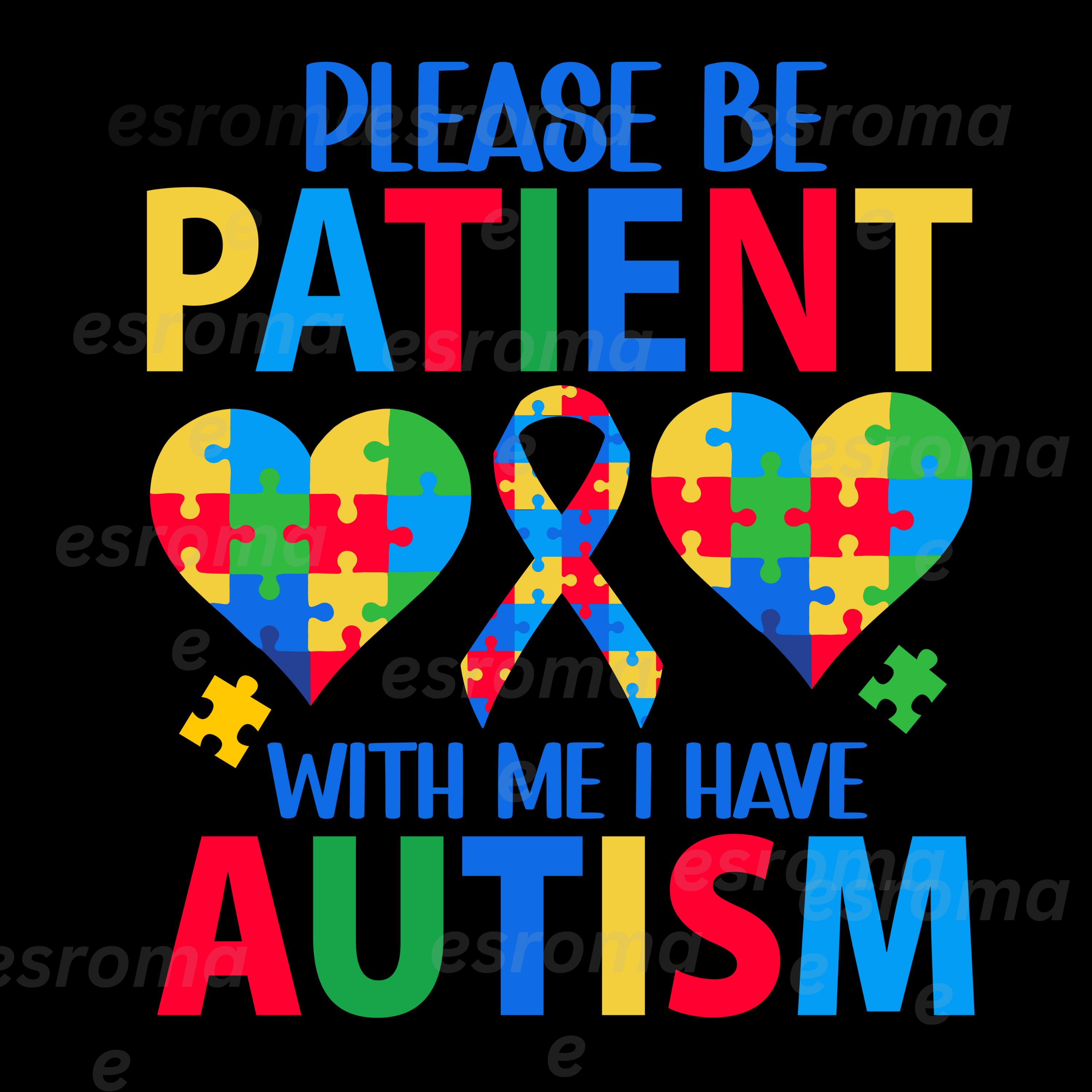 Please Be Patient I Have Autism Awareness Svg Png, Autism Awareness Mom ...