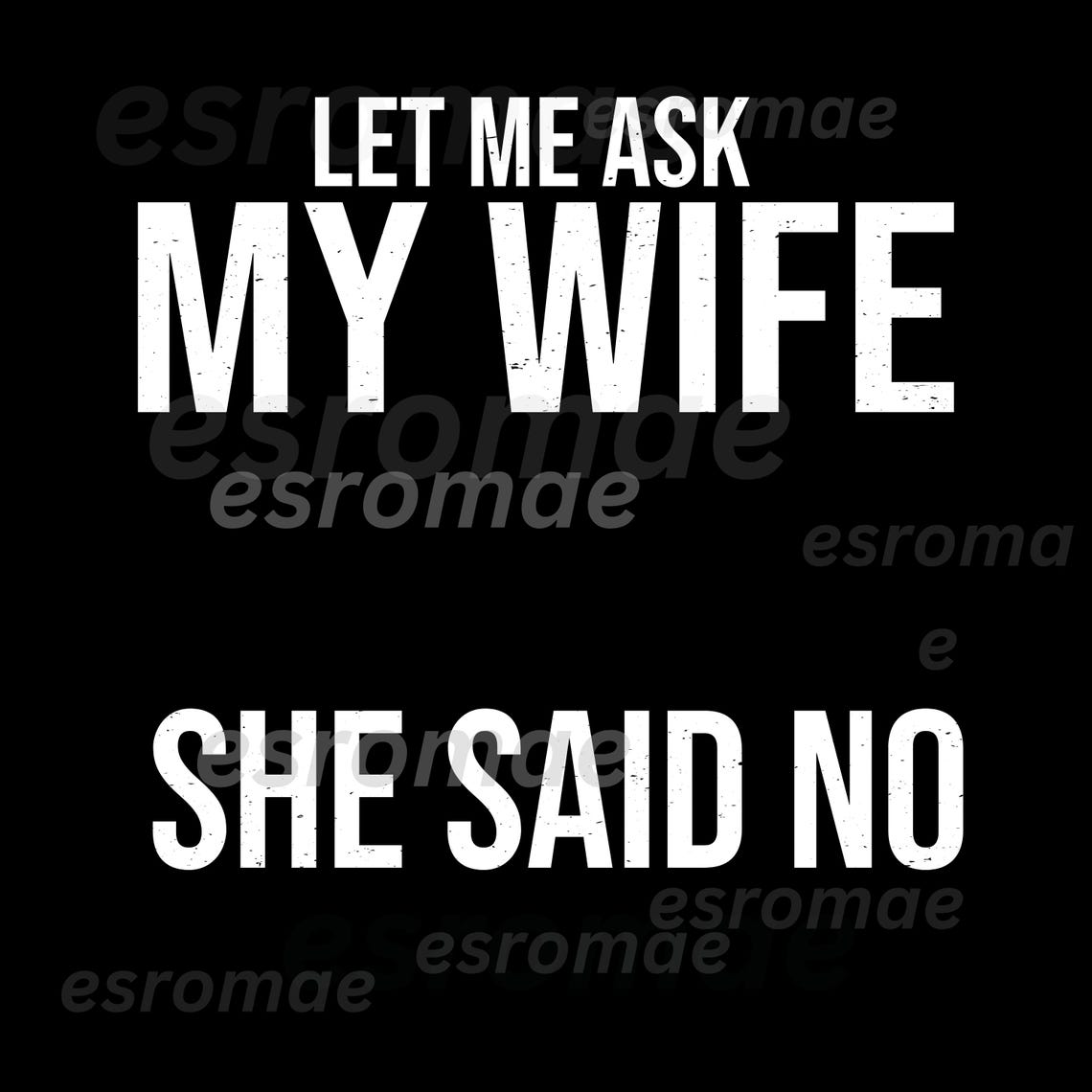 Let Me Ask My Wife She Said No Svg Png, Funny Husband Gift - Etsy