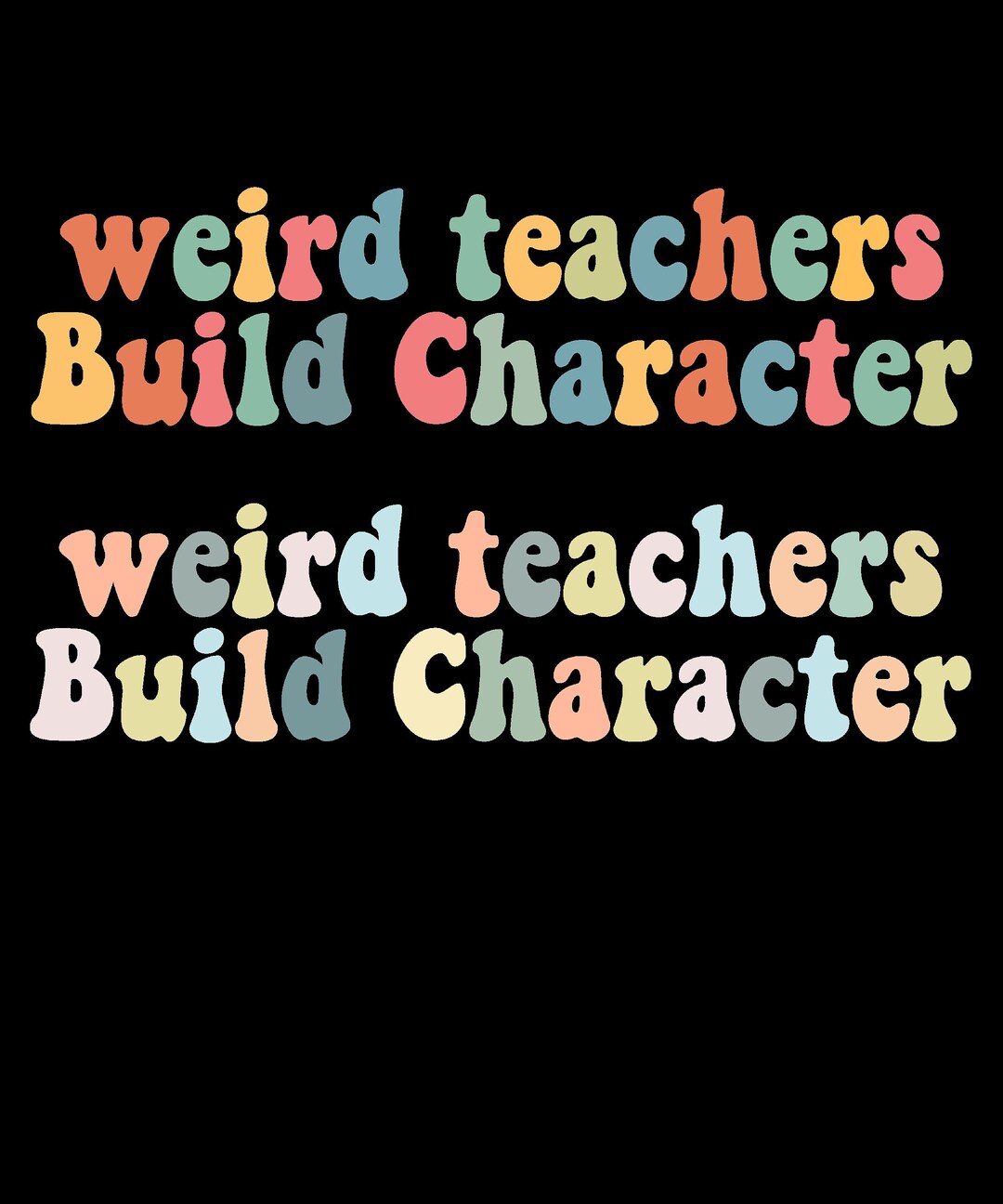 Weird Teachers Build Character Svg Png, Funny Teacher Sayings Weird ...