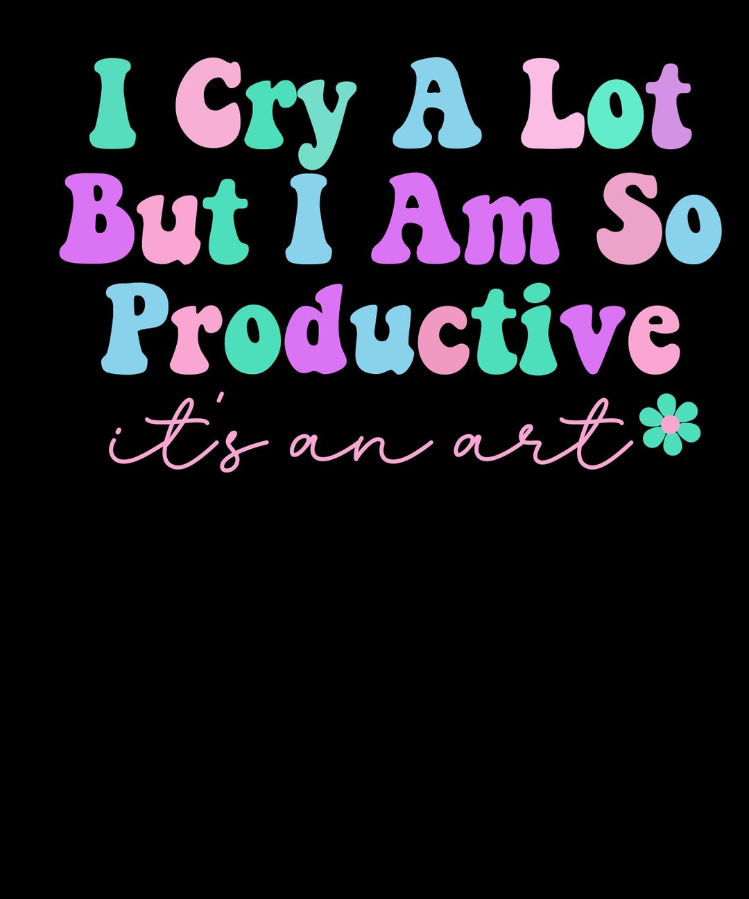 I Cry A Lot but I Am so Productive It's an Art Svg Png, Funny Mothers ...