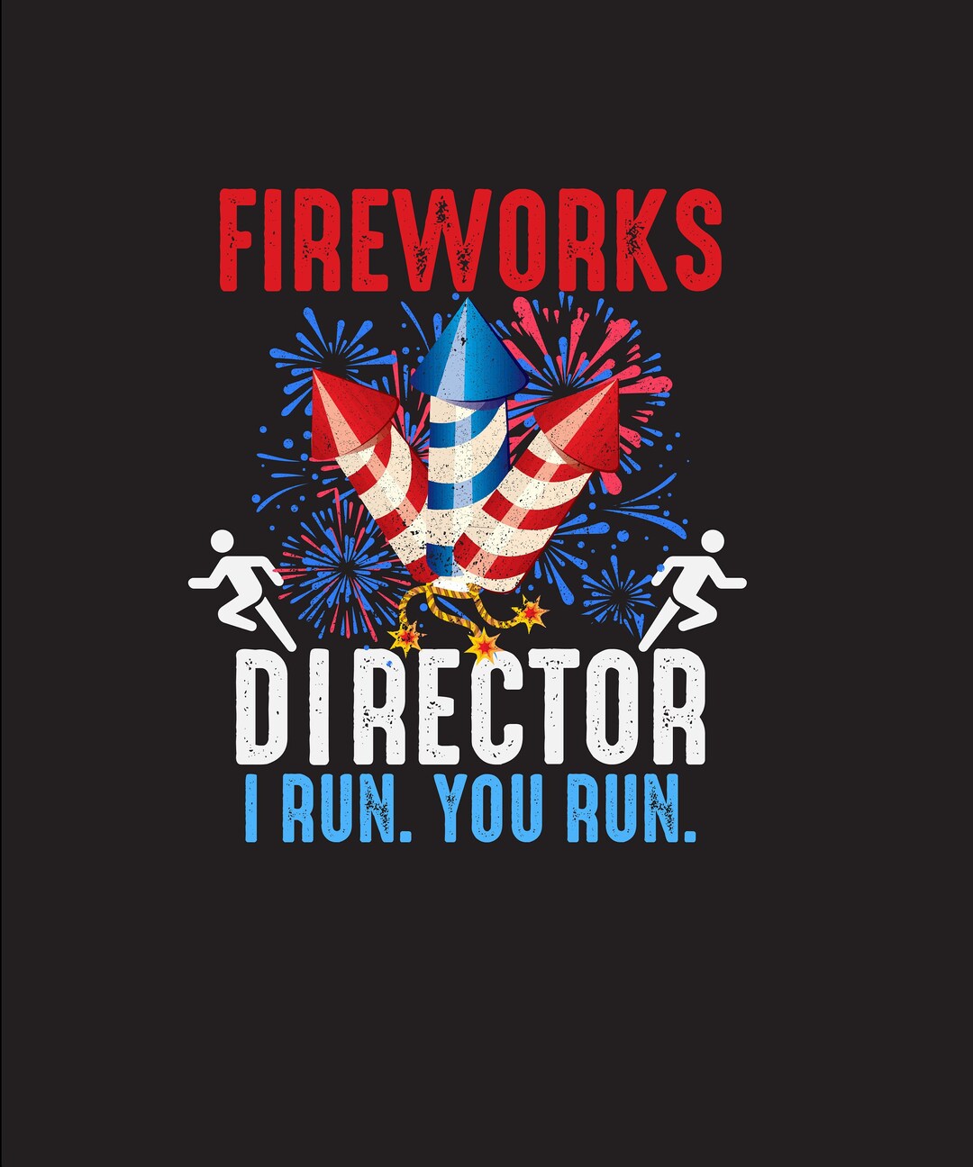 Fireworks Director If I Run You Run SVG PNG, Retro 4th of July, Funny ...
