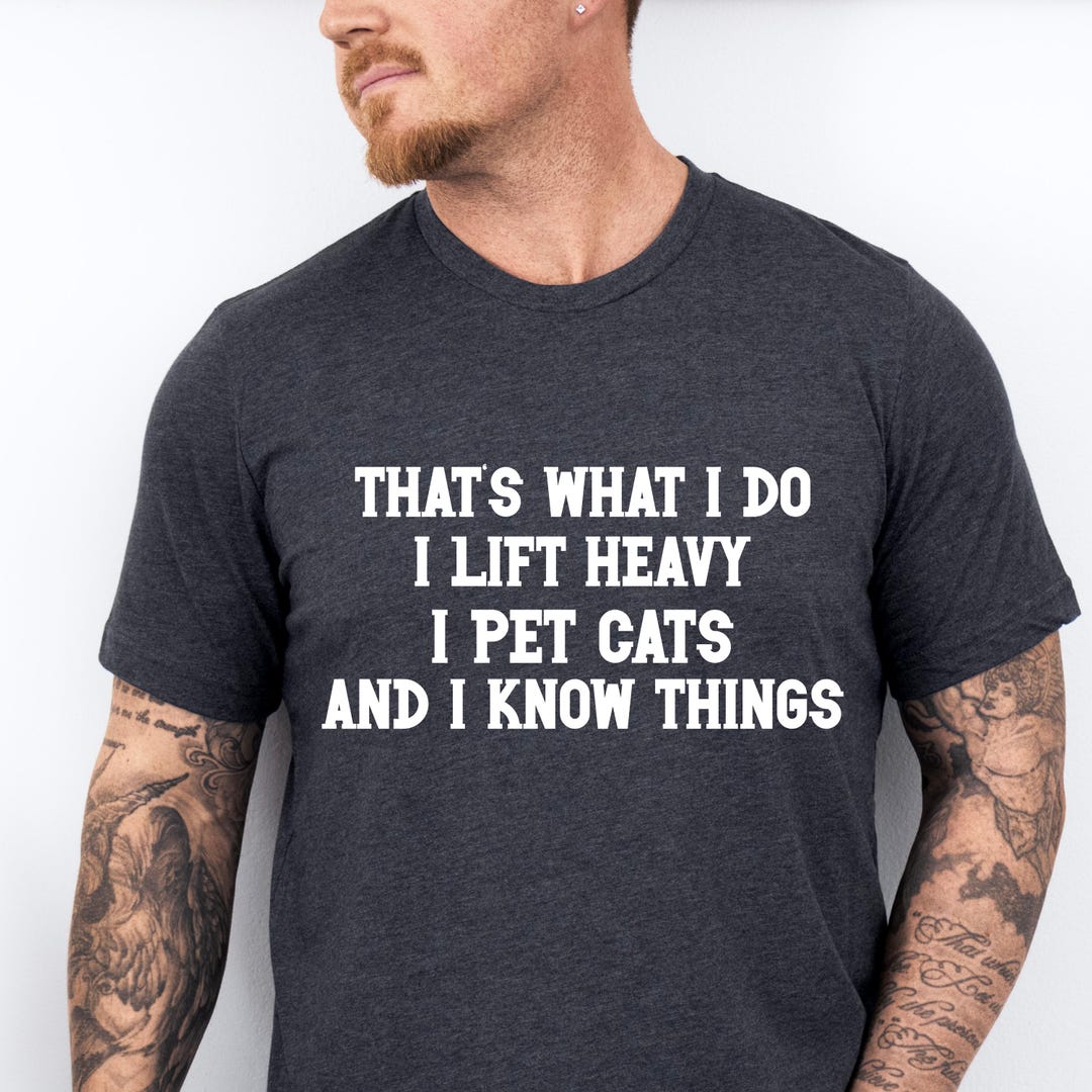 That's What I Do I Lift Heavy I Pet Cats Shirt, Funny Gym Workout ...