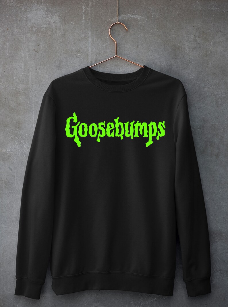 Goosebumps Sweatshirt Goosebumps Shirt Halloween Shirt - Etsy