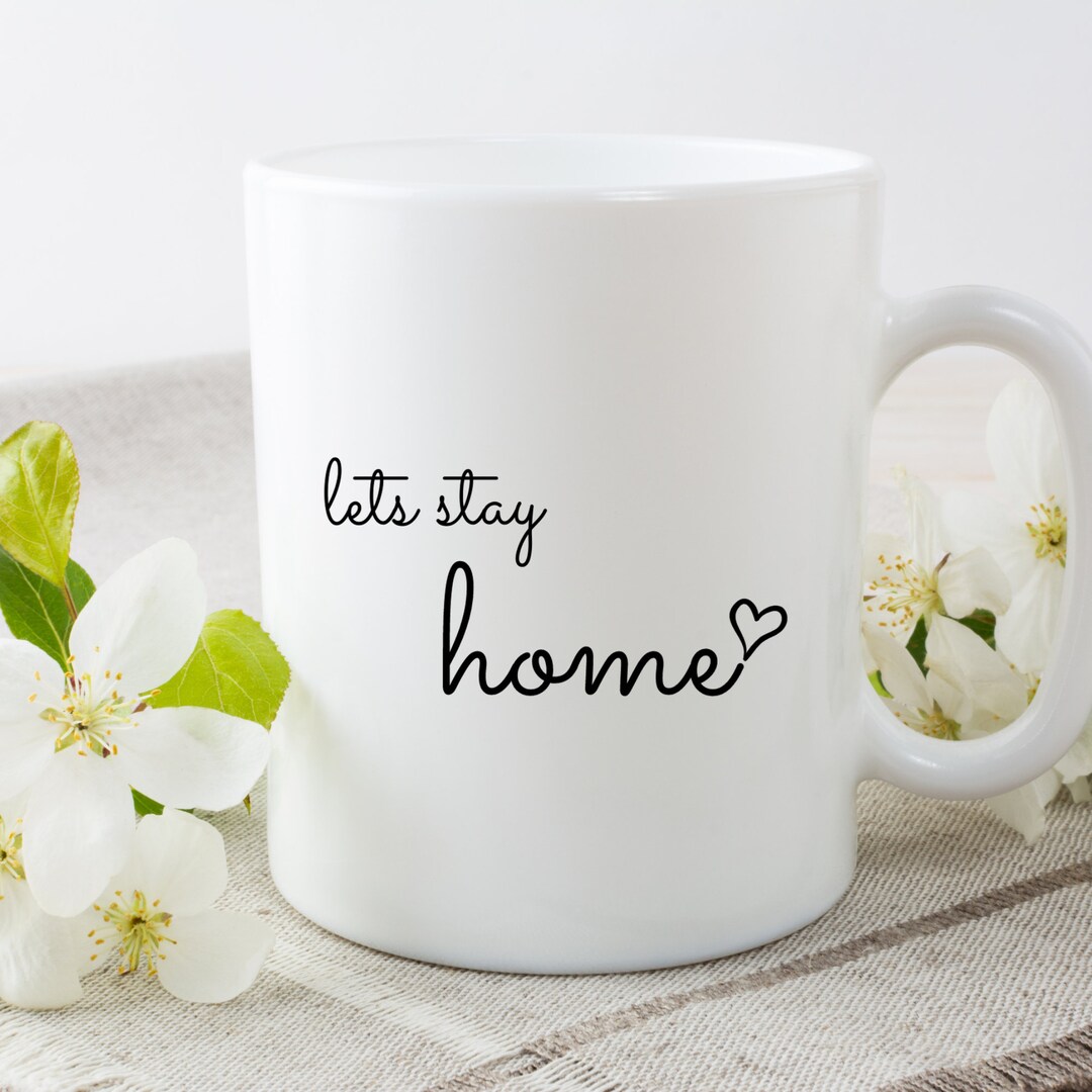Let's Stay Home | Coffee Mug | Real Estate Mug | Closing Gift ...