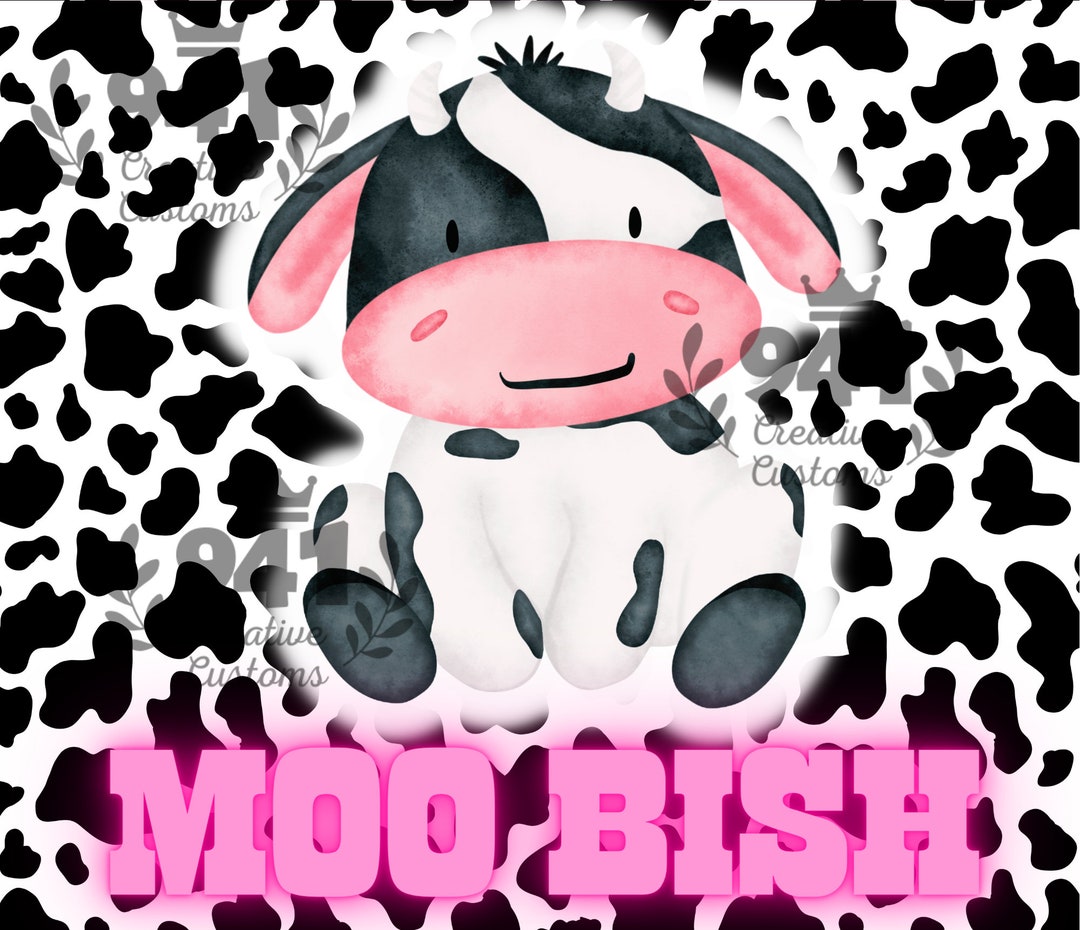 Cow Moo Bish Png File for Sublimation Wraps 20 Oz Straight - Etsy
